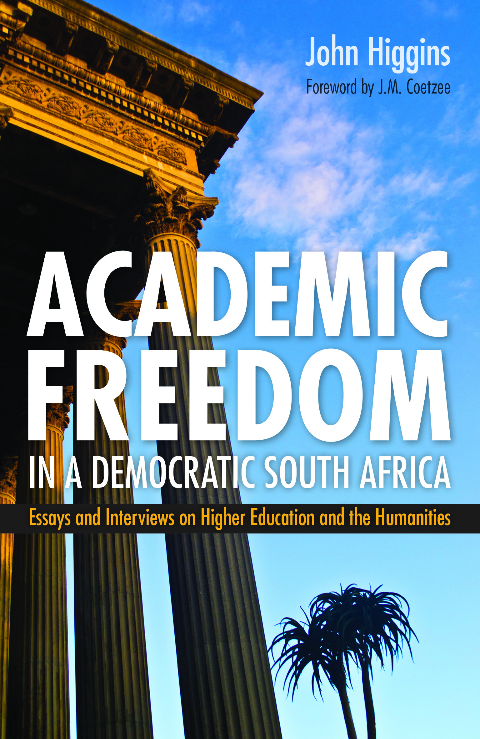 Academic Freedom in a Democratic South Africa: Essays and Interviews on ...