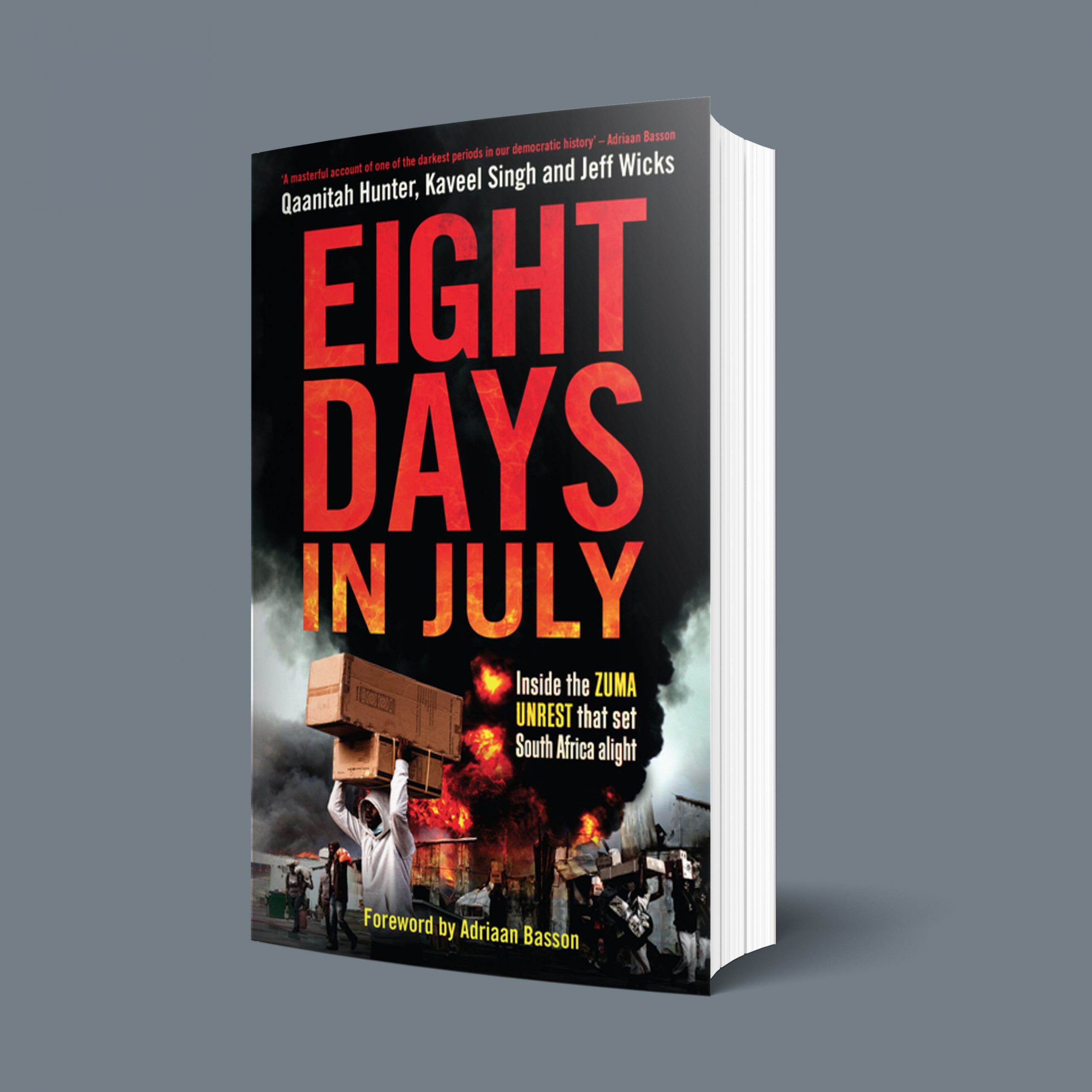 Eight Days in July: Inside the Zuma Unrest that Set South Africa Alight ...