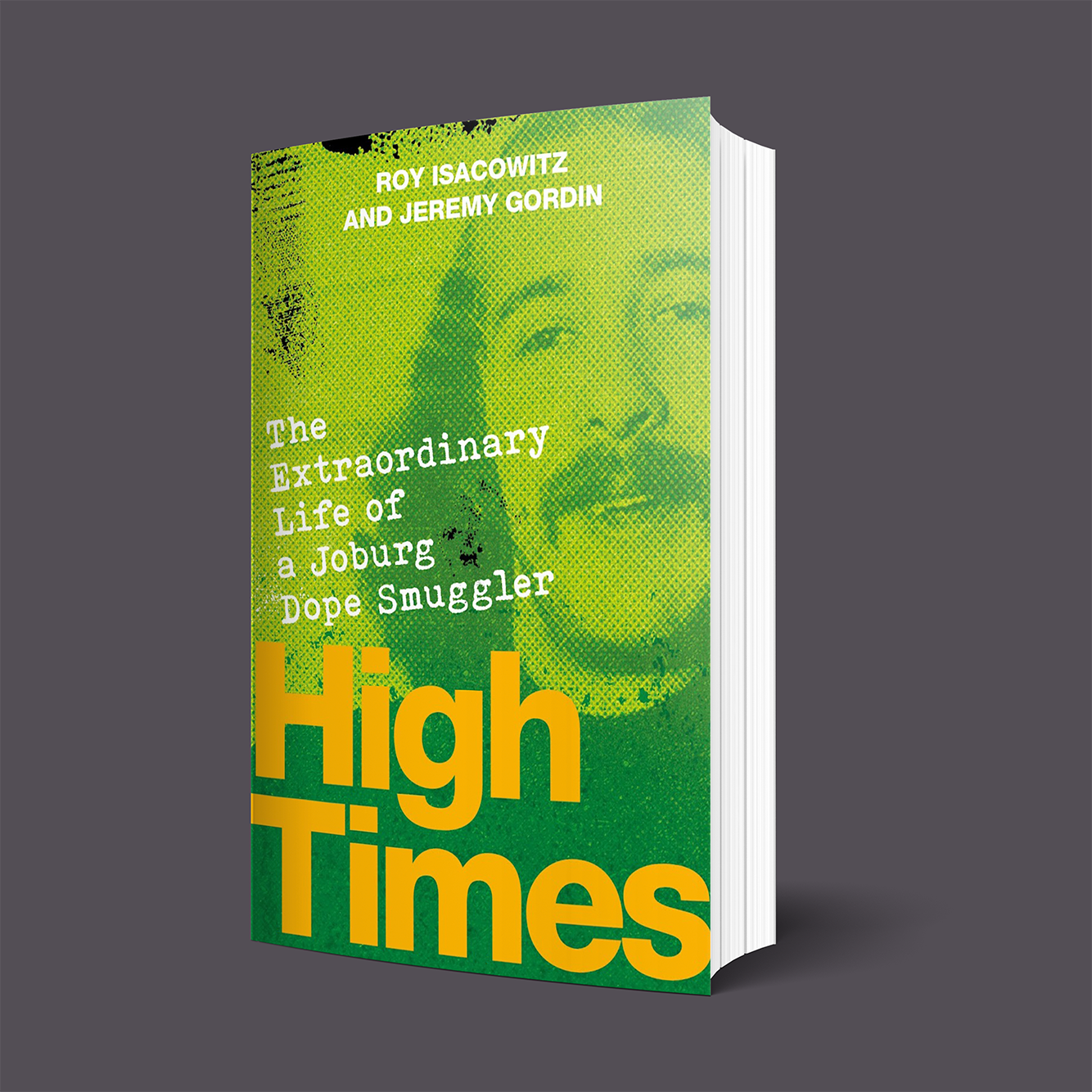 High Times: The Extraordinary Life of a Joburg Dope Smuggler - ANFASA