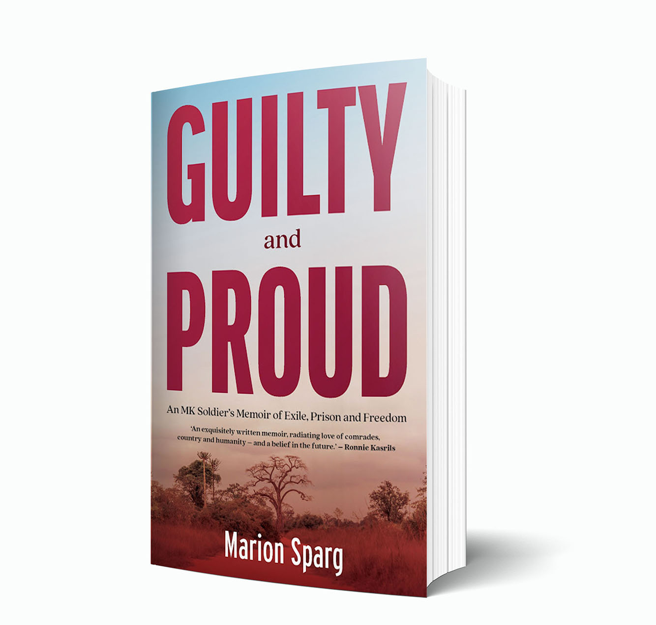 Guilty and Proud: An MK Soldier’s Memoir of Exile, Prison and Freedom ...